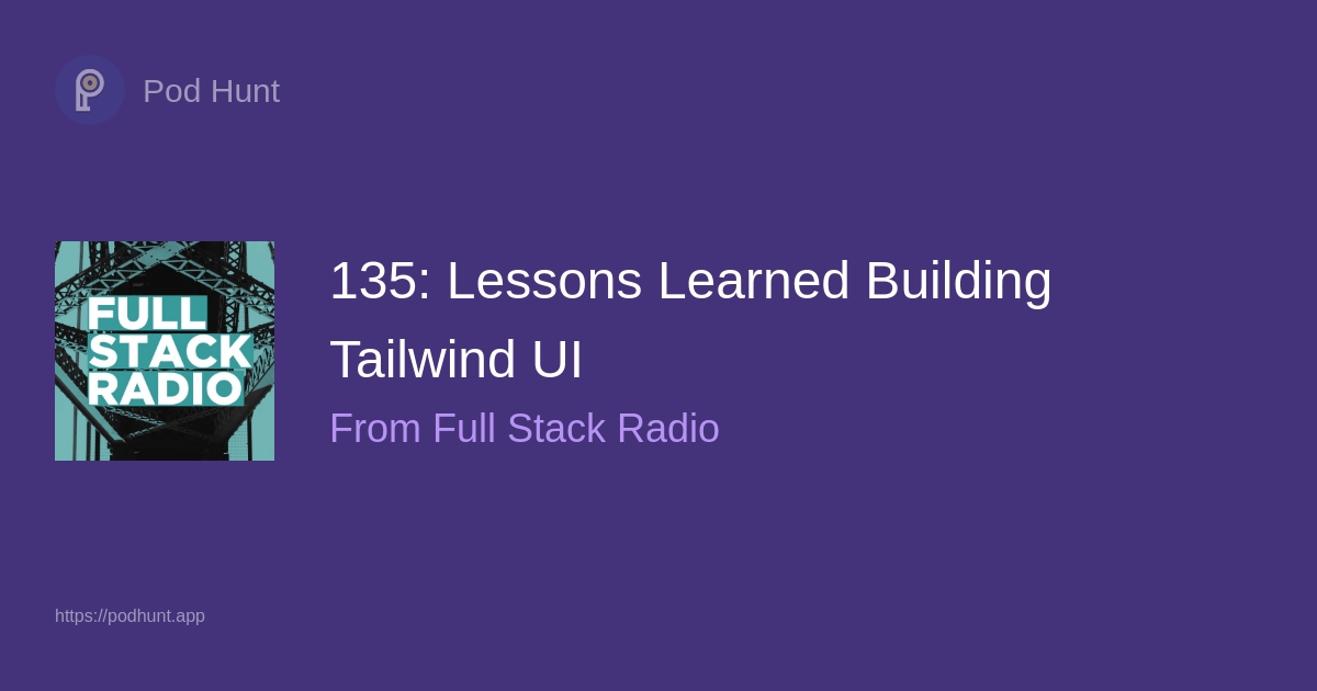 135: Lessons Learned Building Tailwind UI - Pod Hunt