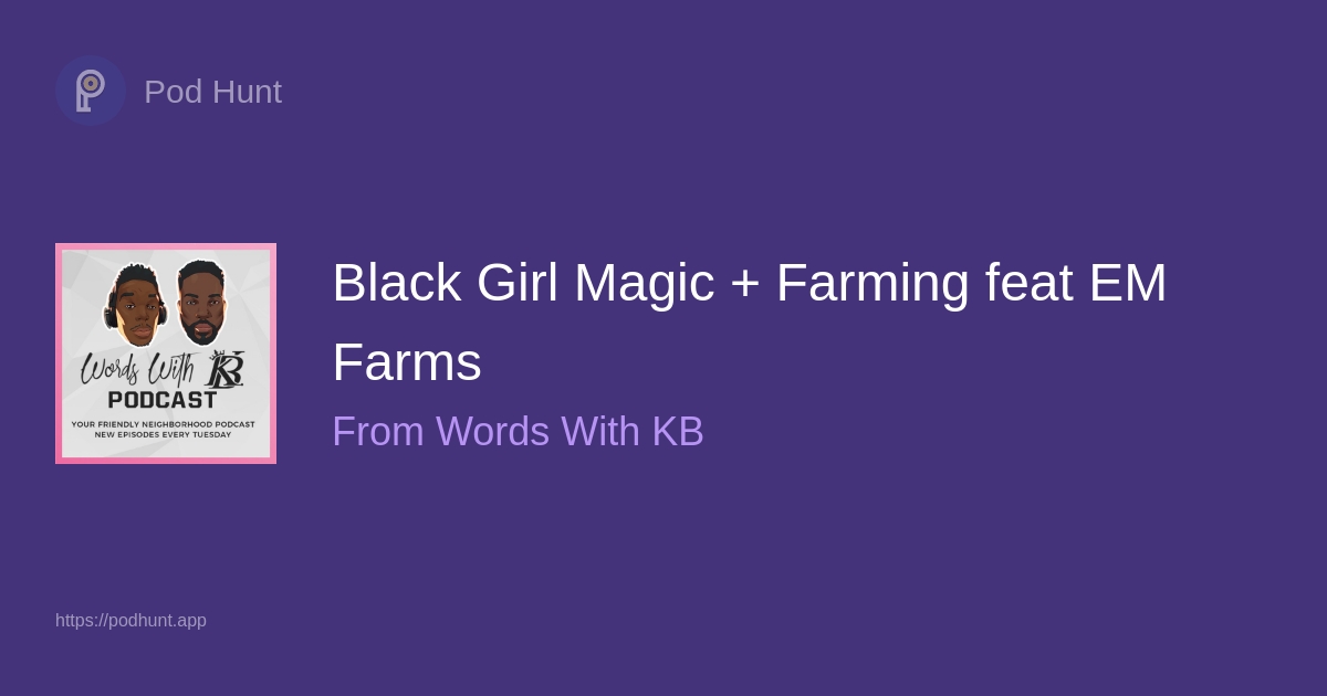 Black Girl Magic + Farming feat EM Farms - Pod Hunt