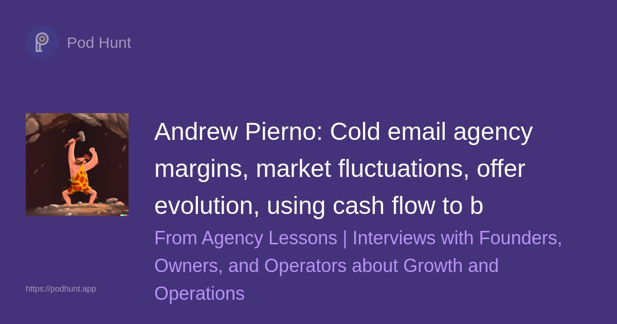 Andrew Pierno: Cold email agency margins, market fluctuations, offer ...