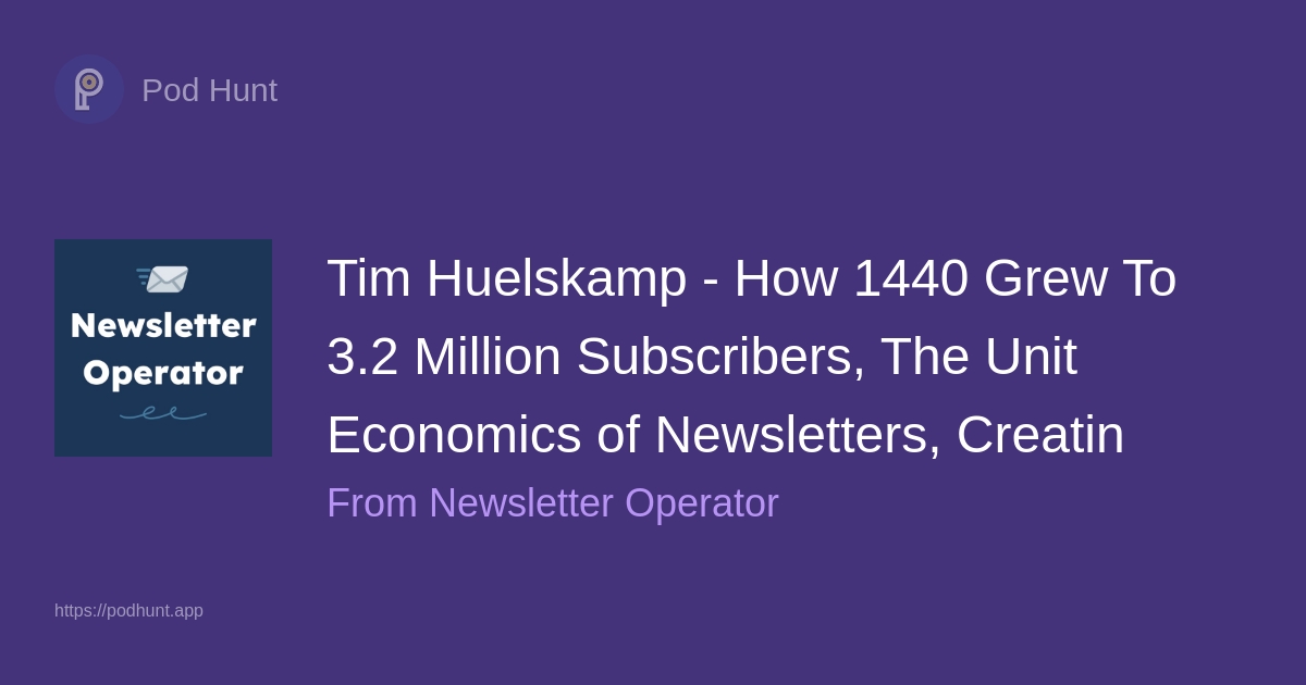 Tim Huelskamp - How 1440 Grew To 3.2 Million Subscribers, The Unit ...