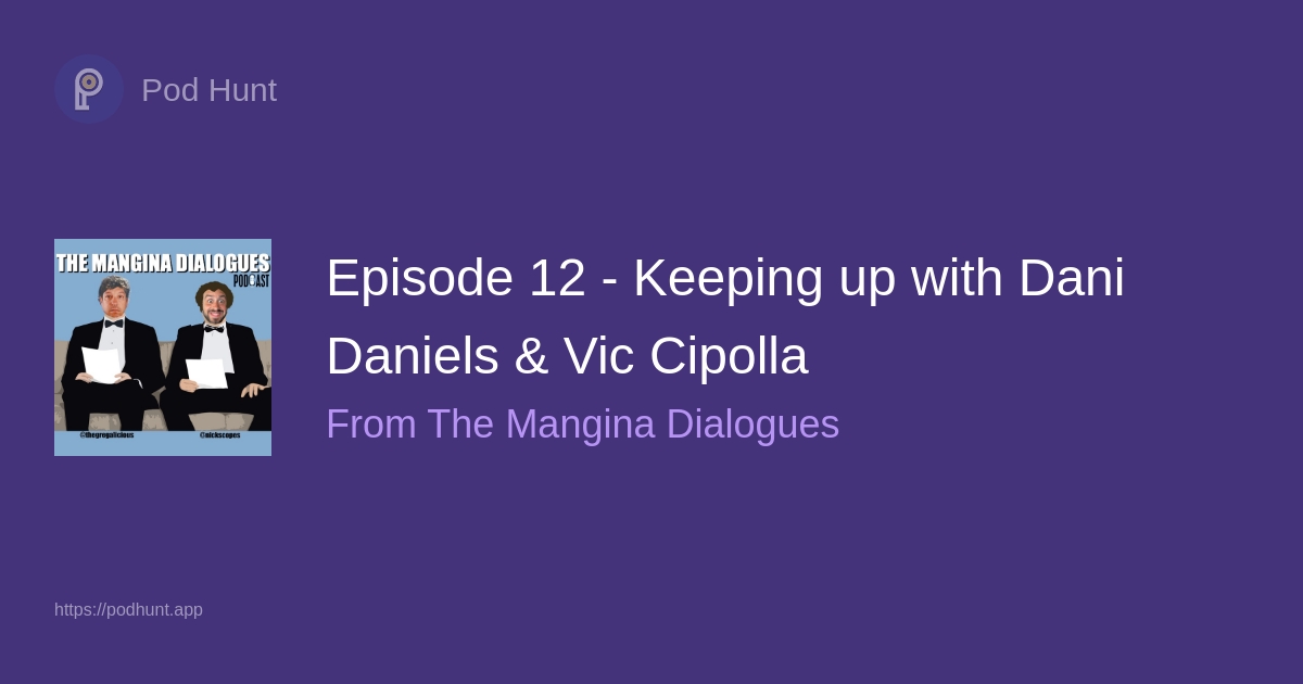 Episode 12 - Keeping up with Dani Daniels & Vic Cipolla - Pod Hunt